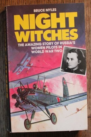 Night Witches: The Amazing Story of Russia's Women Pilots In World War ...