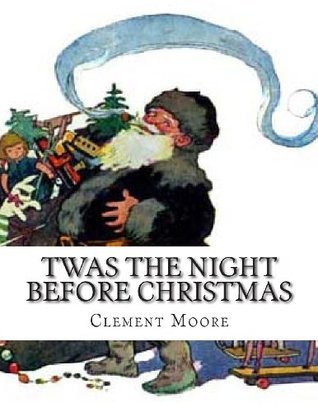 Twas the Night Before Christmas by Clement Clarke Moore | Goodreads