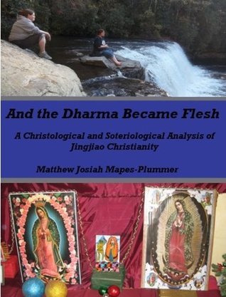 And the Dharma Became Flesh: A Christological and Soteriological ...