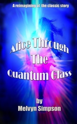 ALICE THROUGH THE QUANTUM GLASS: Alice in Wonderland, a new beginning ...