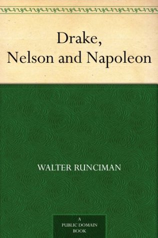 Drake, Nelson and Napoleon by Walter Runciman | Goodreads