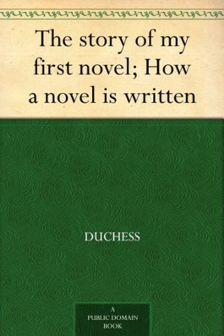 The story of my first novel; How a novel is written by Duchess | Goodreads