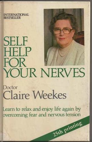 Self-help for Your Nerves by Claire Weekes | Goodreads