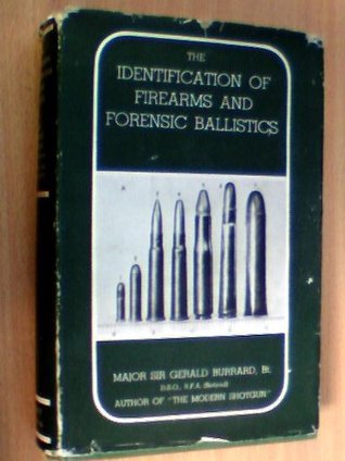 The Identification of Firearms and Forensic Ballistics by Gerald ...