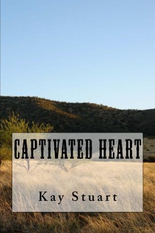 Captivated Heart by Kay Stuart | Goodreads