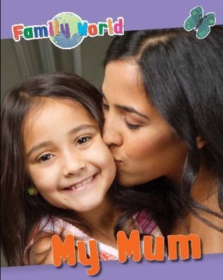 My Mum (Family World) by Caryn Jenner | Goodreads