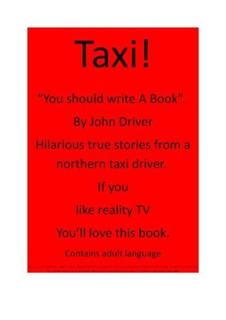 TAXI - YOU SHOULD WRITE A BOOK by John Driver | Goodreads