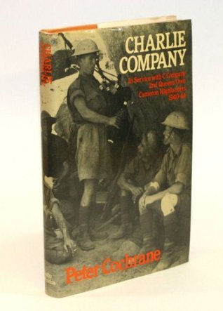 Charlie Company: In service with C Company, 2nd Queen's Own Cameron ...