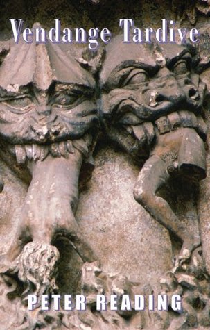 Vendange Tardive by Peter Reading | Goodreads