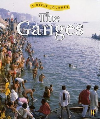 The Ganges by Rob Bowden | Goodreads