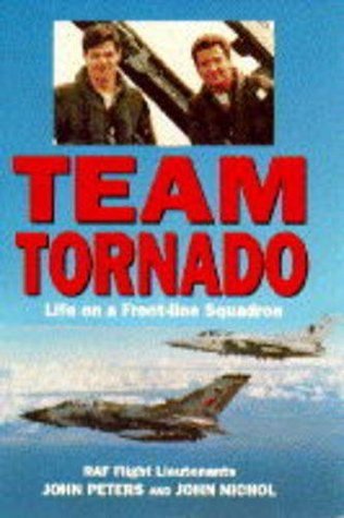 Team Tornado: Life on a Front Line Squadron by John Peters; John Nichol ...