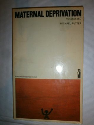 Maternal Deprivation Reassessed by Michael Rutter | Goodreads