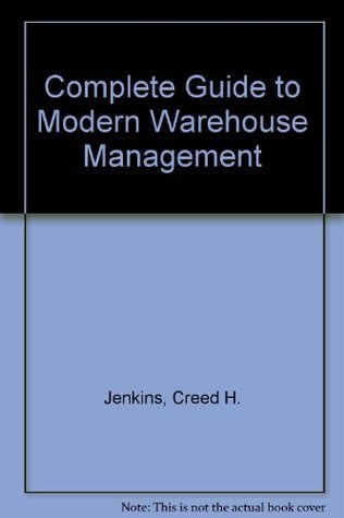 Complete Guide to Modern Warehouse Management by Creed H. Jenkins ...