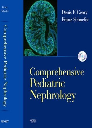 Comprehensive Pediatric Nephrology: Text with CD-ROM by Denis F. Geary ...