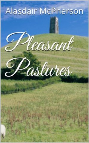 Pleasant Pastures by Alasdair McPherson | Goodreads