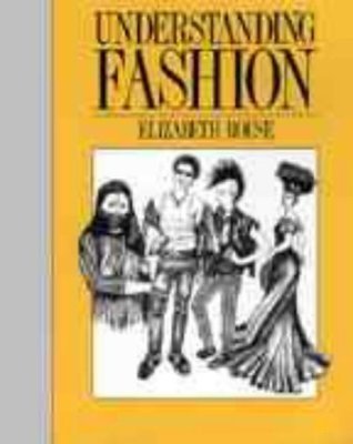 Understanding Fashion by Elizabeth Rouse | Goodreads