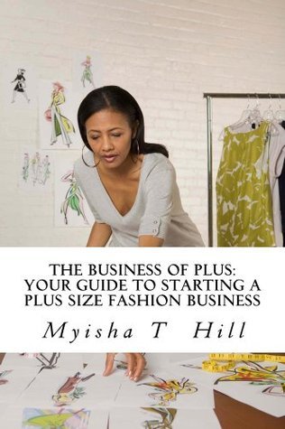 The Business of Plus: Your Guide to starting a Plus Size Fashion ...
