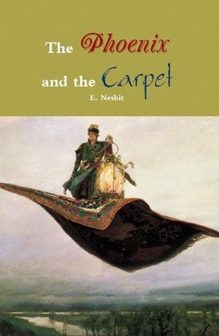 The Phoenix and the Carpet (Annotated) by E. Nesbit | Goodreads