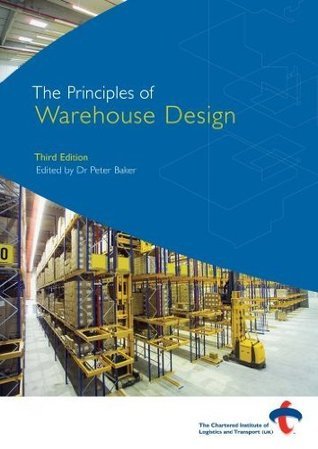 The Principles of Warehouse Design by Peter Baker | Goodreads