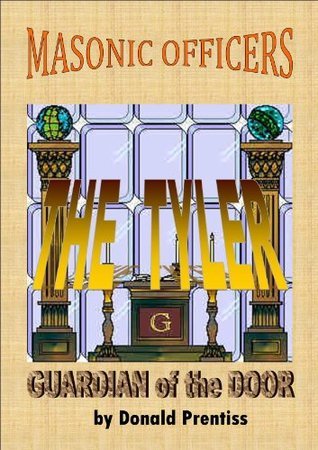 The Tyler (Masonic Officers Book 1) by Donald Prentiss | Goodreads