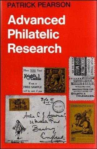 Advanced philatelic research by Patrick Pearson | Goodreads