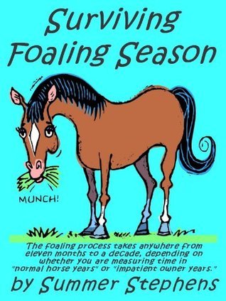 Surviving Foaling Season by Summer Stephens | Goodreads