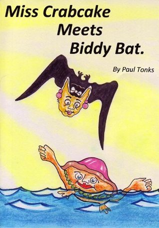 Miss Crabcake Meets Biddy Bat (Biddy Bat series) by Paul Tonks | Goodreads