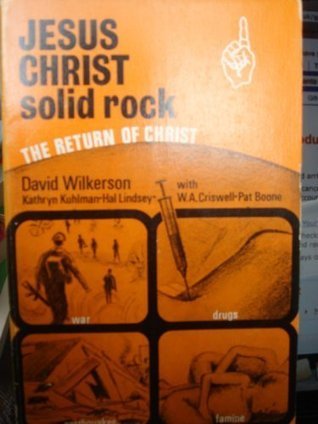 Jesus Christ Solid Rock by David Wilkerson | Goodreads