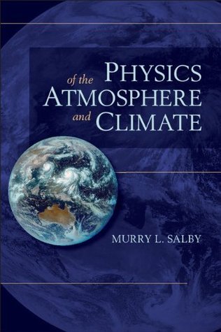 Physics of the Atmosphere and Climate by Murry L Salby | Goodreads