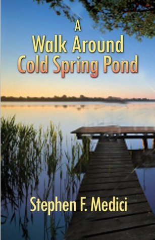 A Walk Around Cold Spring Pond by Stephen F. Medici | Goodreads