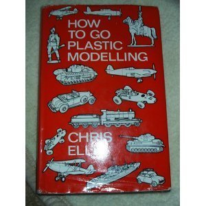 Plastic Modelling (How to Go) by Chris Ellis | Goodreads