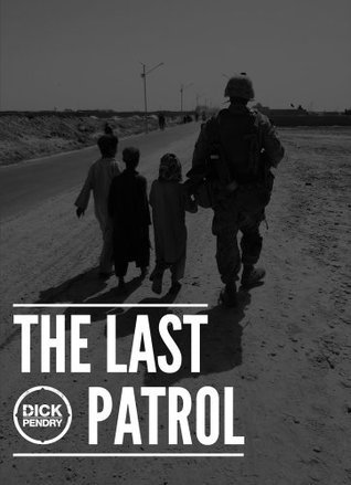 The Last Patrol (Short Stories) by Richard C Pendry | Goodreads