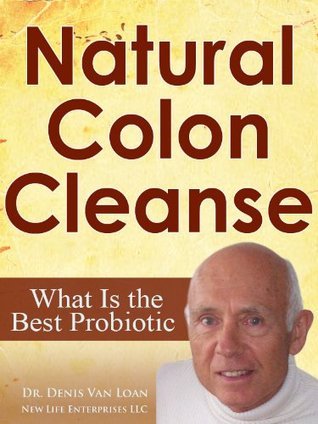 Natural Colon Cleanse: What Is the Best Probiotic by Dr Denis Van Loan ...