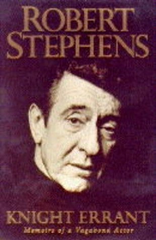Knight errant: Memoirs of a vagabond actor by Robert Stephens | Goodreads
