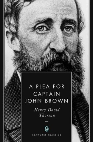 A Plea for Captain John Brown (Annotated) by Henry David Thoreau ...