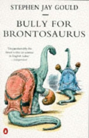Bully for Brontosaurus by Stephen Jay Gould | Goodreads