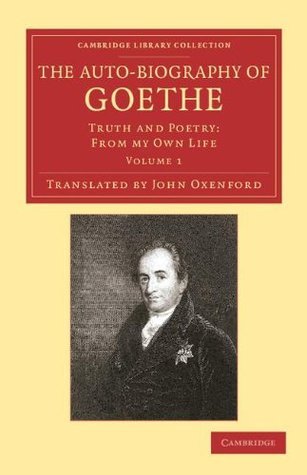 The Auto-Biography of Goethe - Volume 1 by Johann Wolfgang von Goethe ...