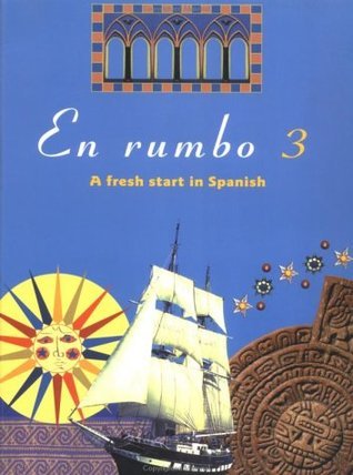 En rumbo 3: A Fresh Start in Spanish by Spanish Course Team | Goodreads