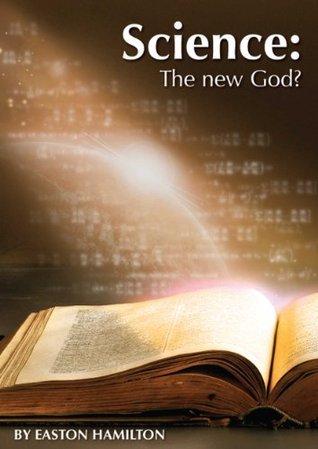 Science The New God? by Easton Hamilton | Goodreads