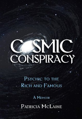 Cosmic Conspiracy - Psychic to the Rich and Famous by Patricia McLaine ...