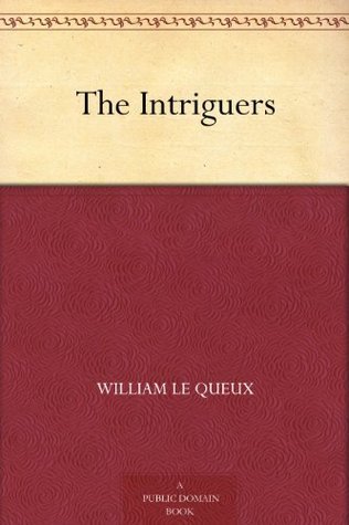The Intriguers by William Le Queux | Goodreads