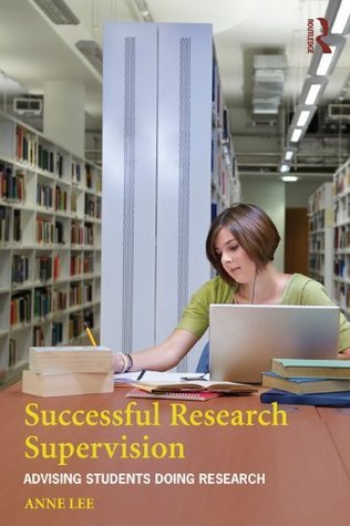 Successful Research Supervision: Advising students doing research by ...