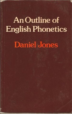 An Outline of English Phonetics by Daniel Jones | Goodreads