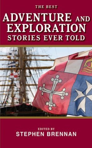 The Best Adventure and Exploration Stories Ever Told by Stephen Vincent ...