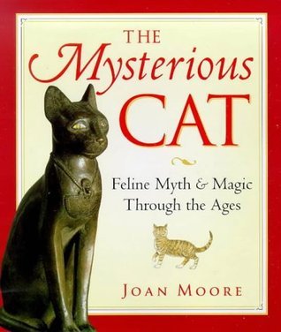 The Mysterious Cat: Feline Myth and Magic Through the Ages by Joan ...