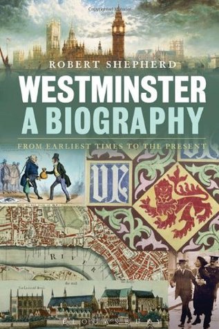 Westminster: A Biography: From Earliest Times to the Present by Robert ...