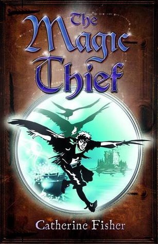 The Magic Thief (Reloaded) by Catherine Fisher | Goodreads