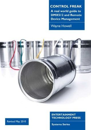 Control Freak A real world guide to DMX512 and Remote Device Management ...