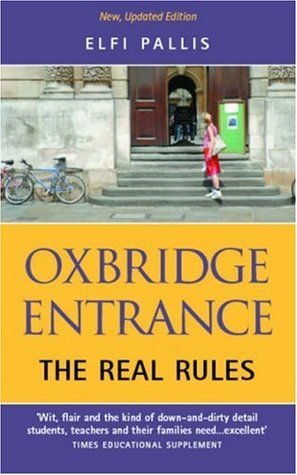 Oxbridge Entrance : The Real Rules by elfi-pallis | Goodreads