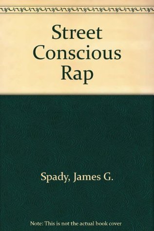 Street Conscious Rap by James G. Spady | Goodreads